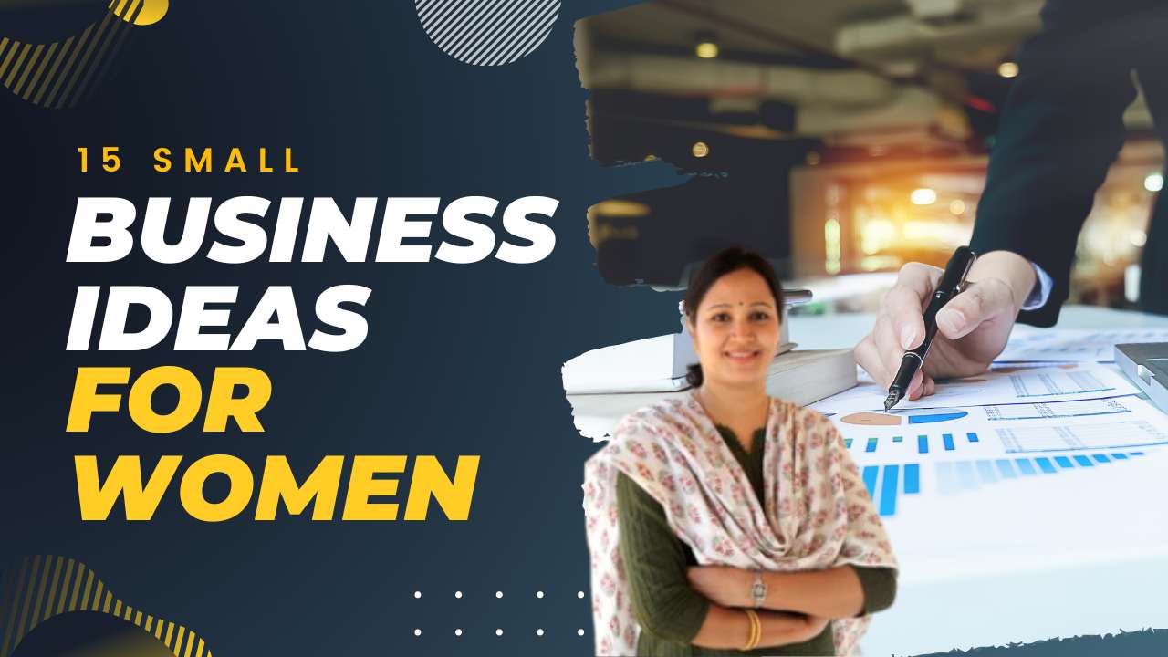 15 Small Business Ideas for Women in India - The Money Club